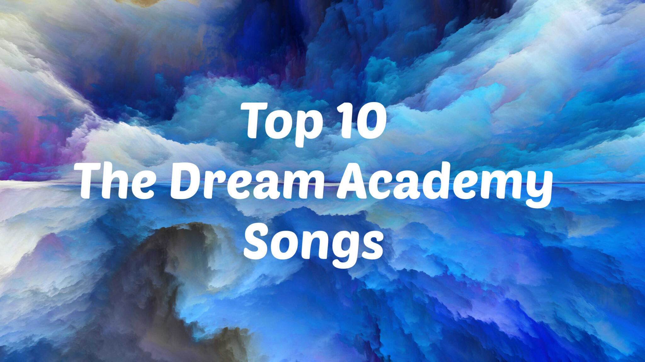 Top 10 Songs From The Dream Academy - ClassicRockHistory.com