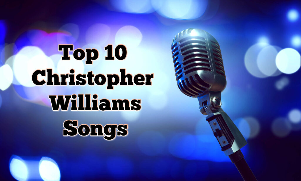 Top 10 Christopher Williams Songs - ClassicRockHistory.com