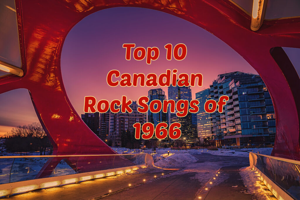 Top 10 Canadian Rock Songs Of 1966 - ClassicRockHistory.com