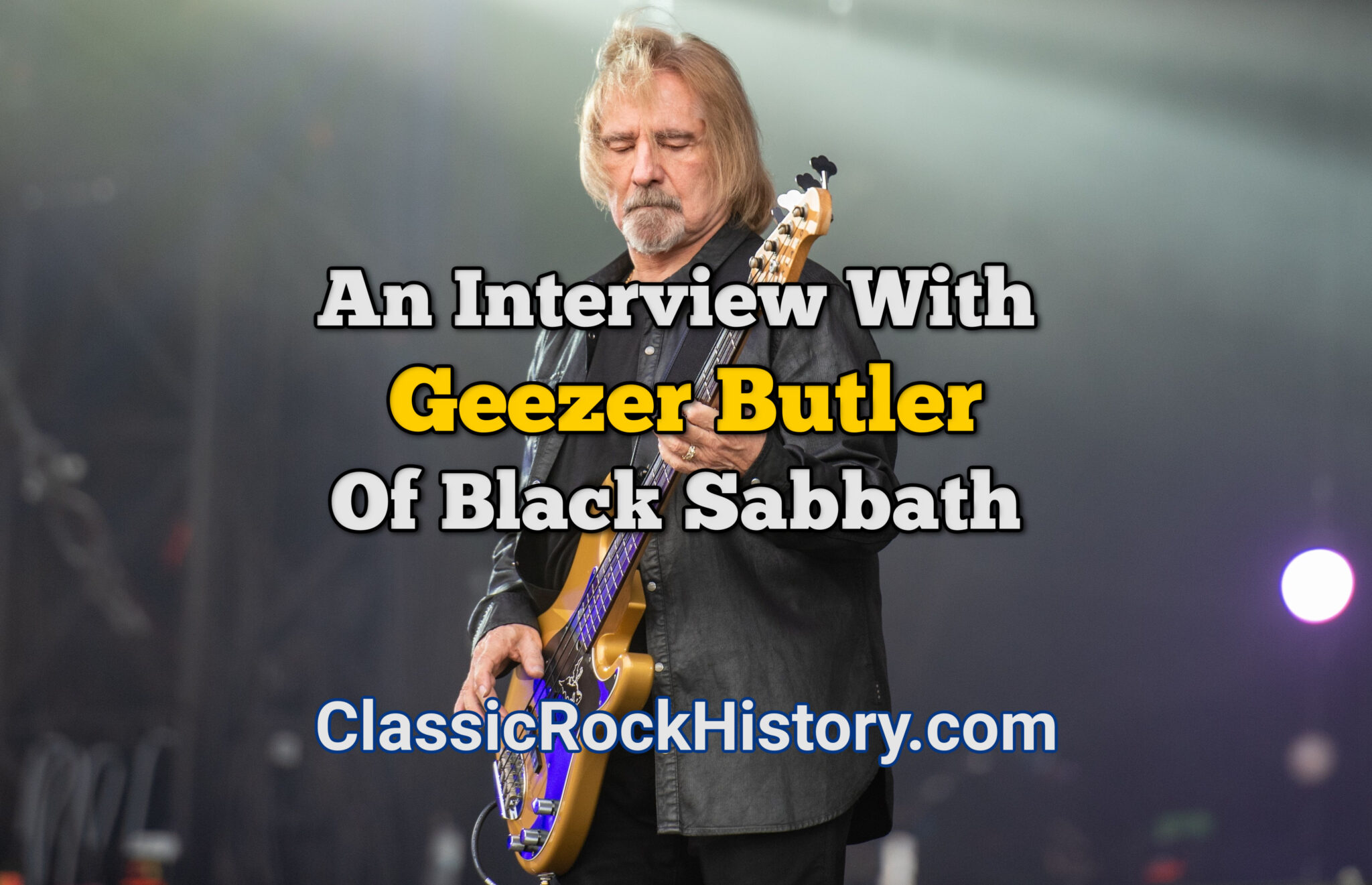 An Interview With Geezer Butler Of Black Sabbath - ClassicRockHistory.com