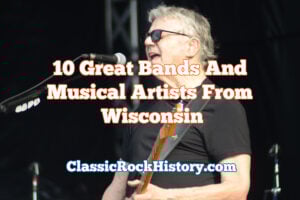 10 Great Bands And Musical Artists From Wisconsin - ClassicRockHistory.com