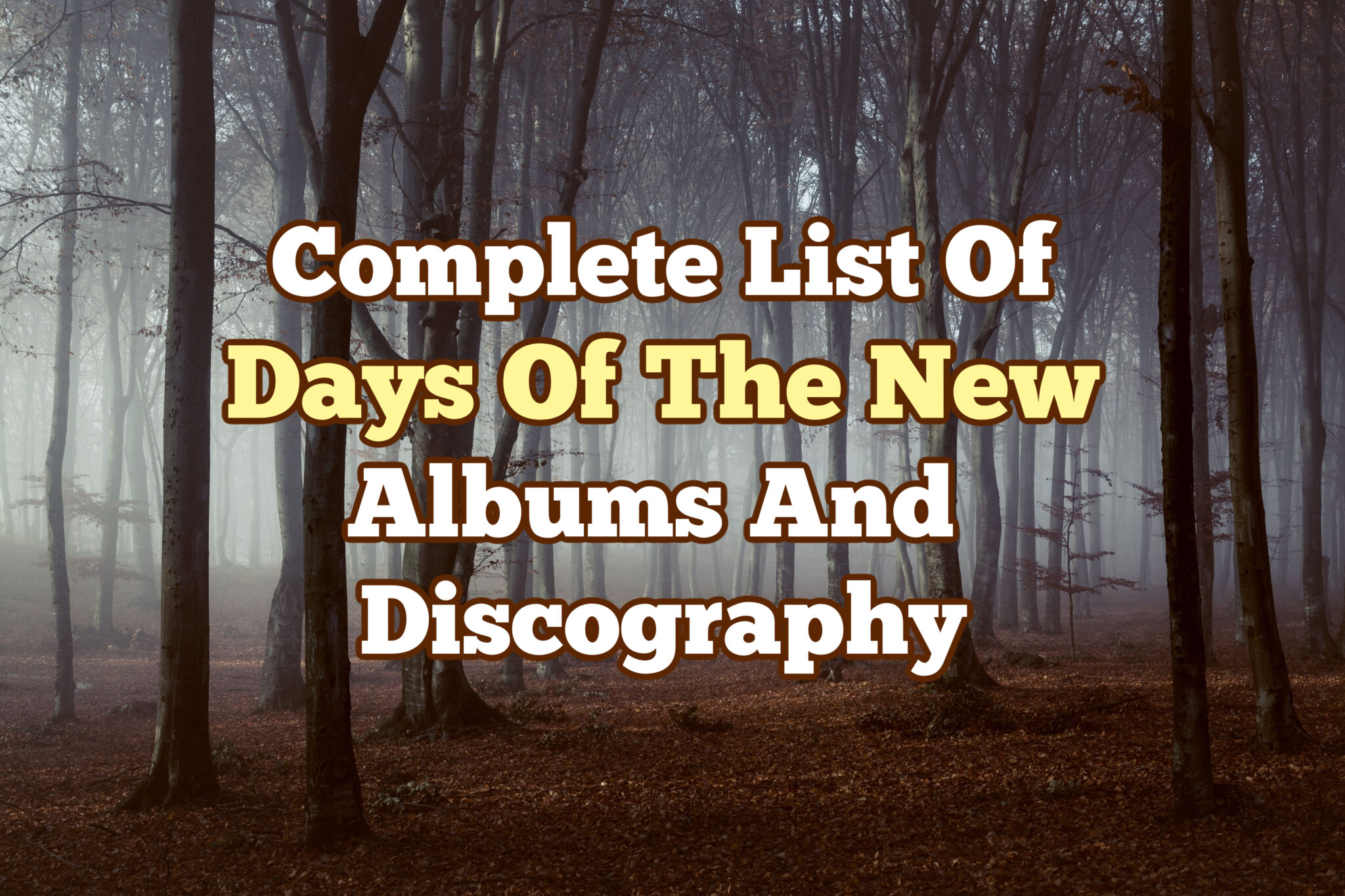 Complete List Of Days Of The New Albums And Discography ...