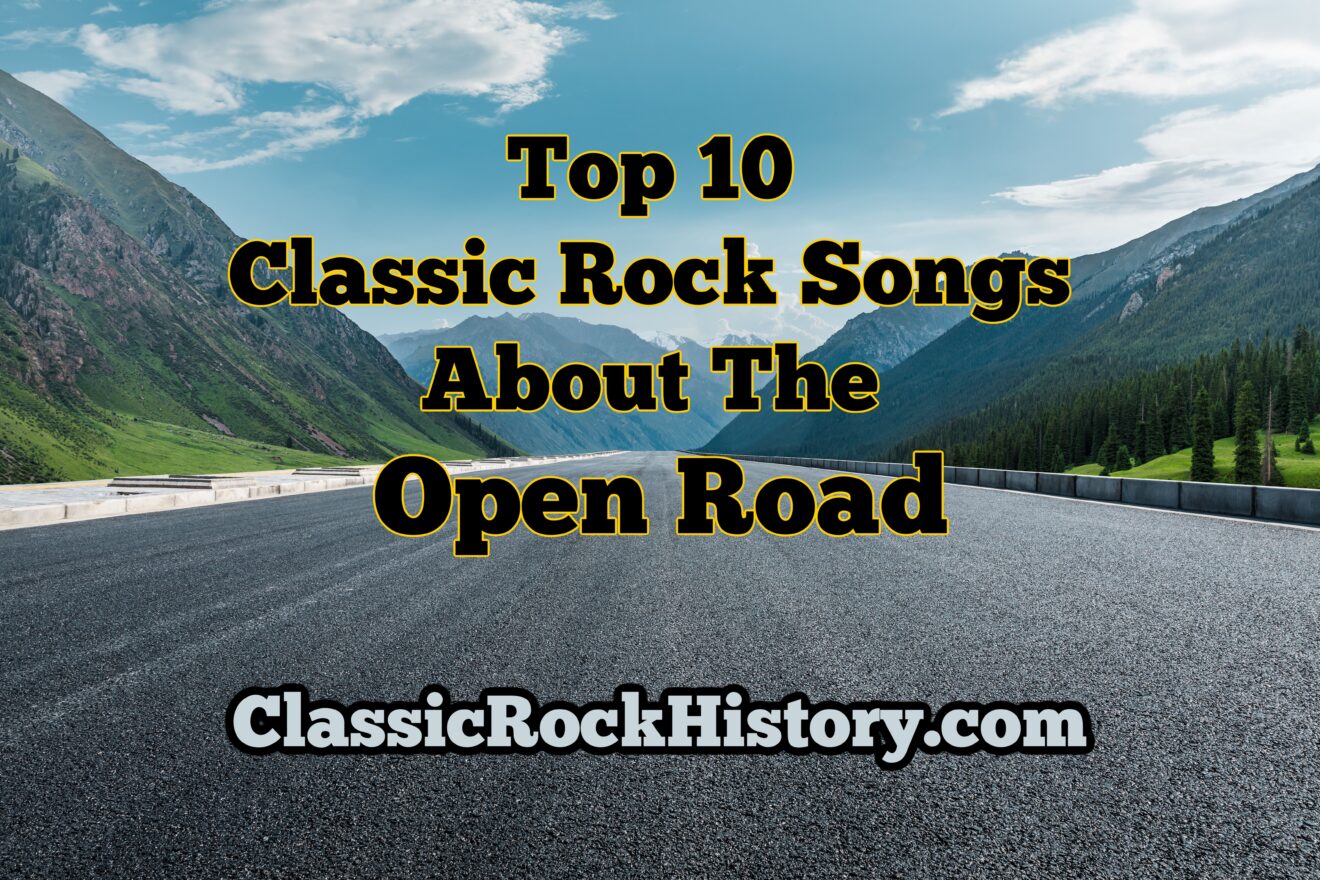 Top 10 Classic Rock Songs About The Open Road - ClassicRockHistory.com