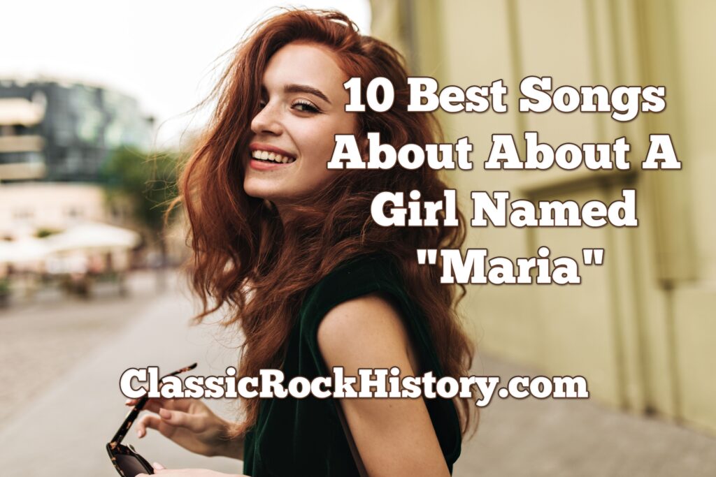10 Best Songs About About A Girl Named "Maria" - ClassicRockHistory.com