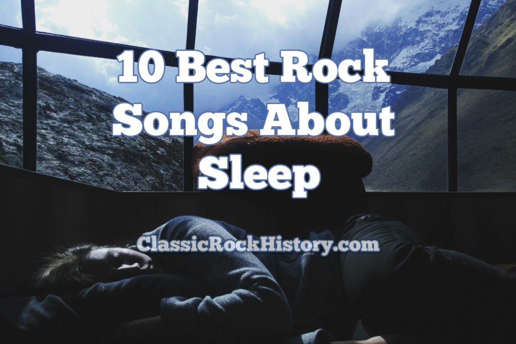 10 Best Rock Songs About Sleep - ClassicRockHistory.com