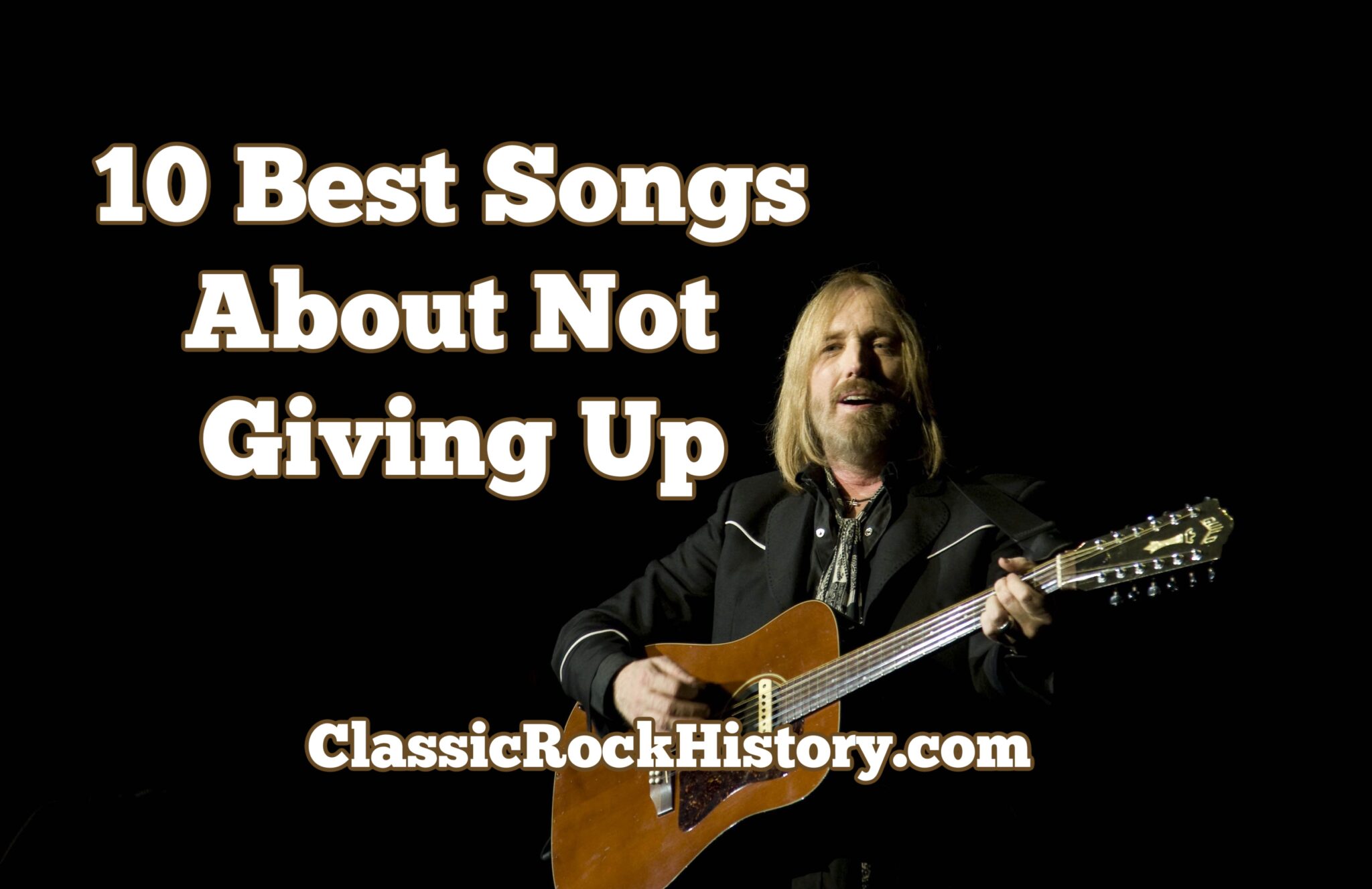 10 Best Songs About Not Giving Up - ClassicRockHistory.com