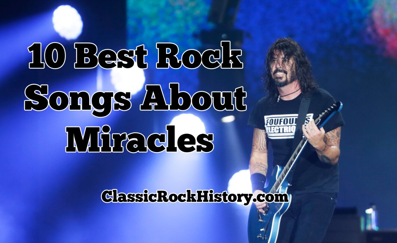 10 Best Rock Songs About Miracles - ClassicRockHistory.com