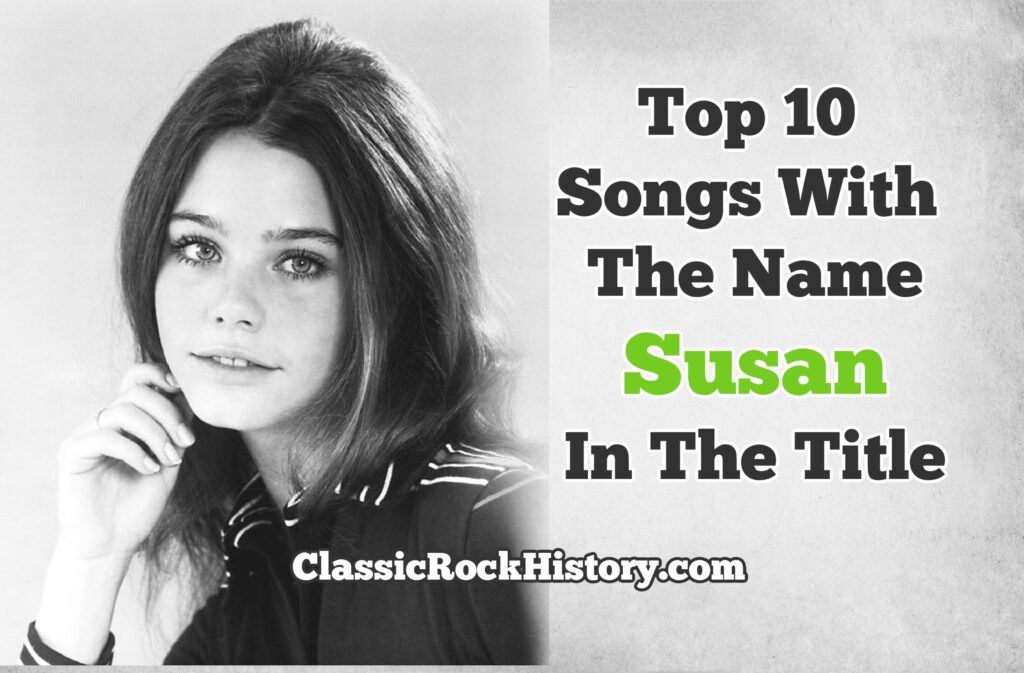 Top 10 Songs With The Name “Susan” In The Title - ClassicRockHistory.com