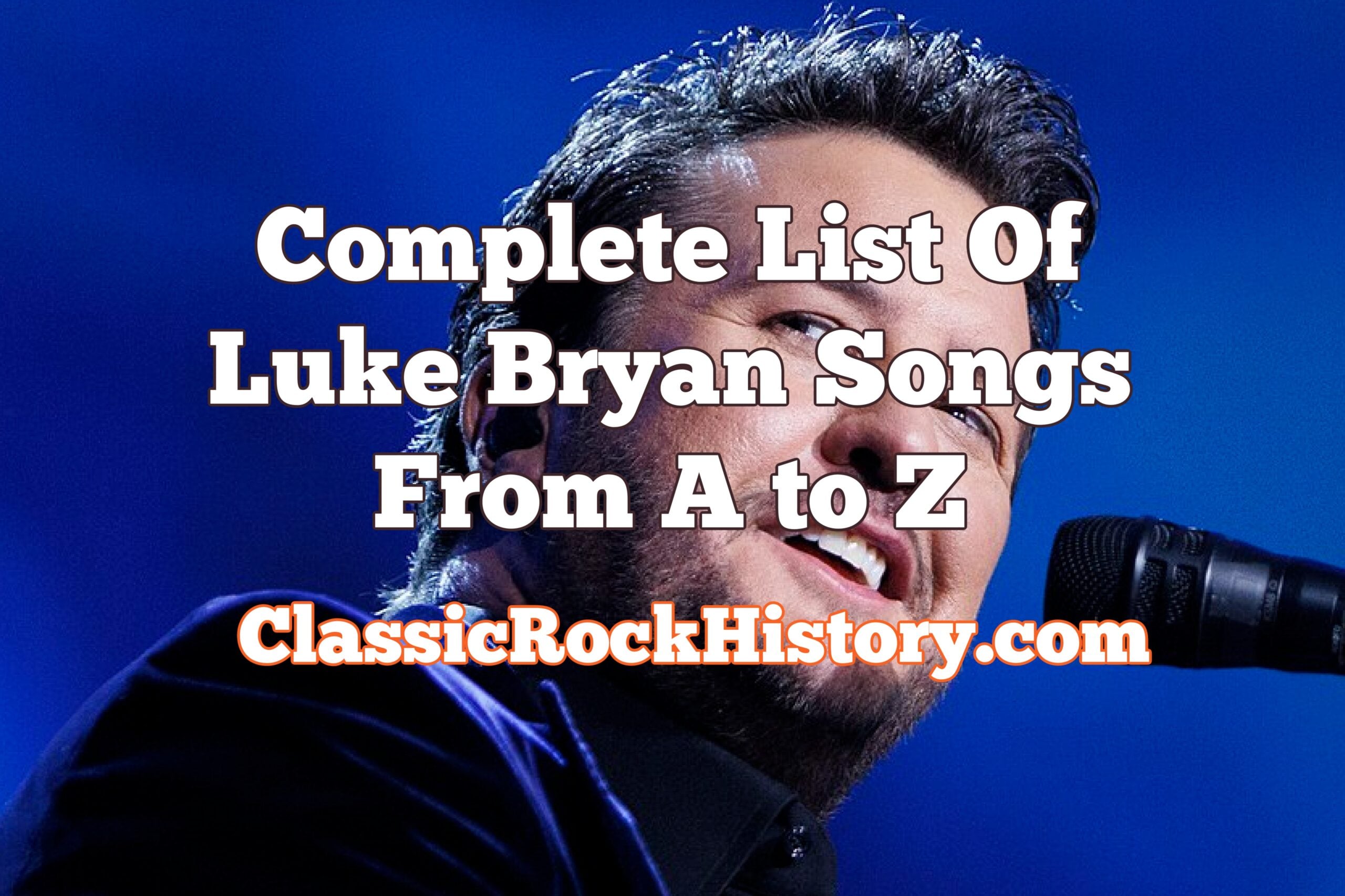 Complete List Of Luke Bryan Songs From A to Z - ClassicRockHistory.com