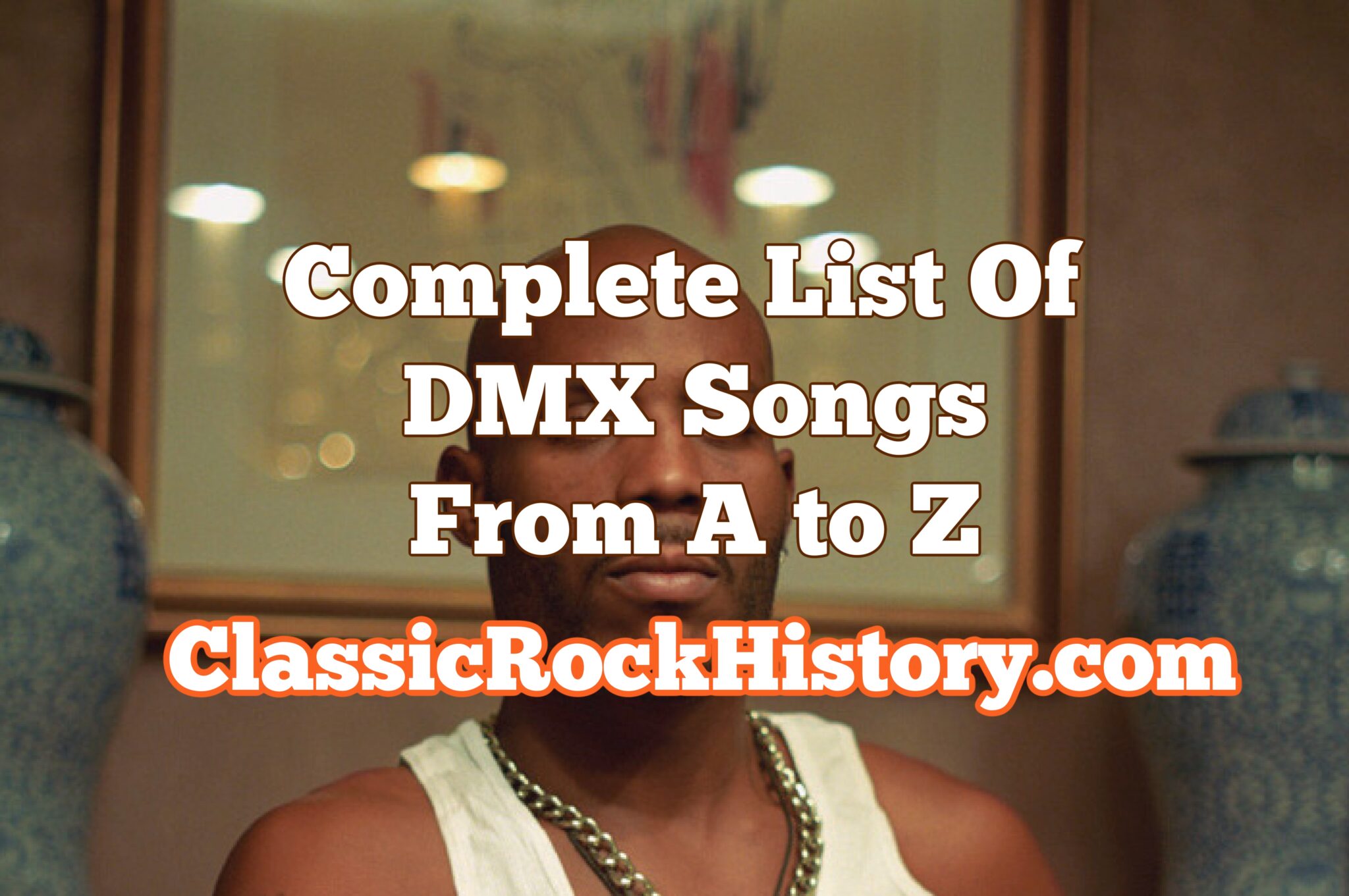 Complete List Of DMX Songs From A to Z - ClassicRockHistory.com