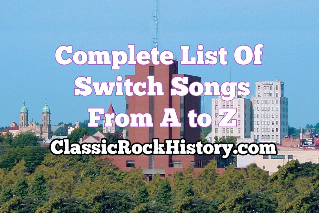 Complete List Of Switch Songs From A to Z - ClassicRockHistory.com