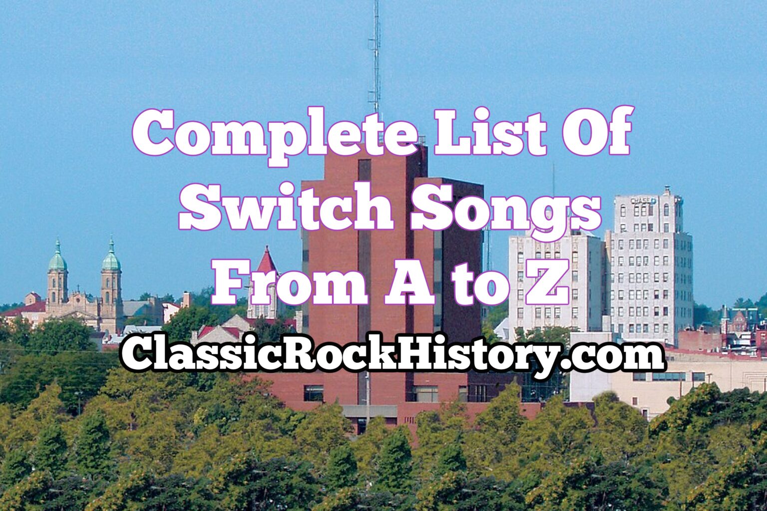 Complete List Of Switch Songs From A to Z - ClassicRockHistory.com