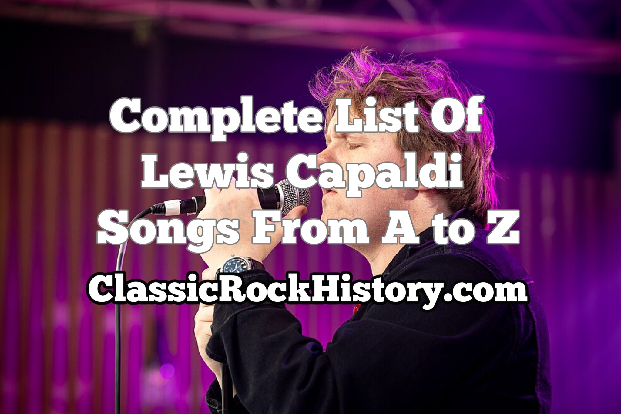 Complete List Of Lewis Capaldi Songs From A to Z - ClassicRockHistory.com