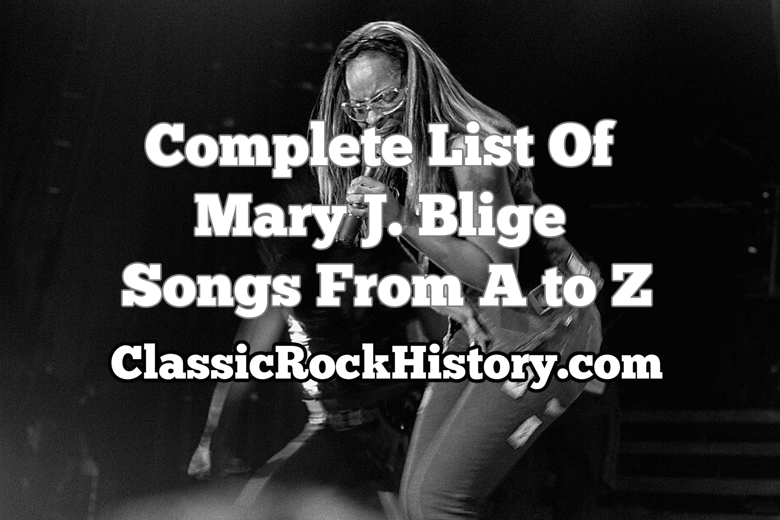 Complete List Of Mary J Blige Songs From A To Z ClassicRockHistory complete-list-of-mary-j-blige-songs-from-a-to-z-classicrockhistory